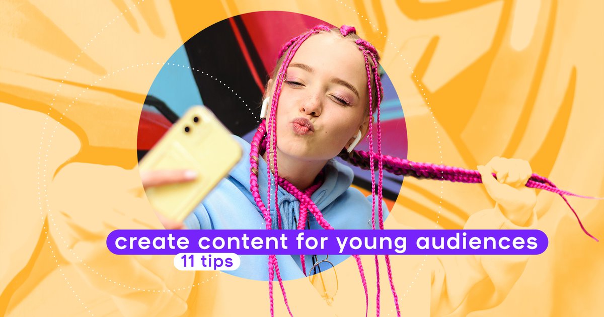 11 tips to create content for younger audiences