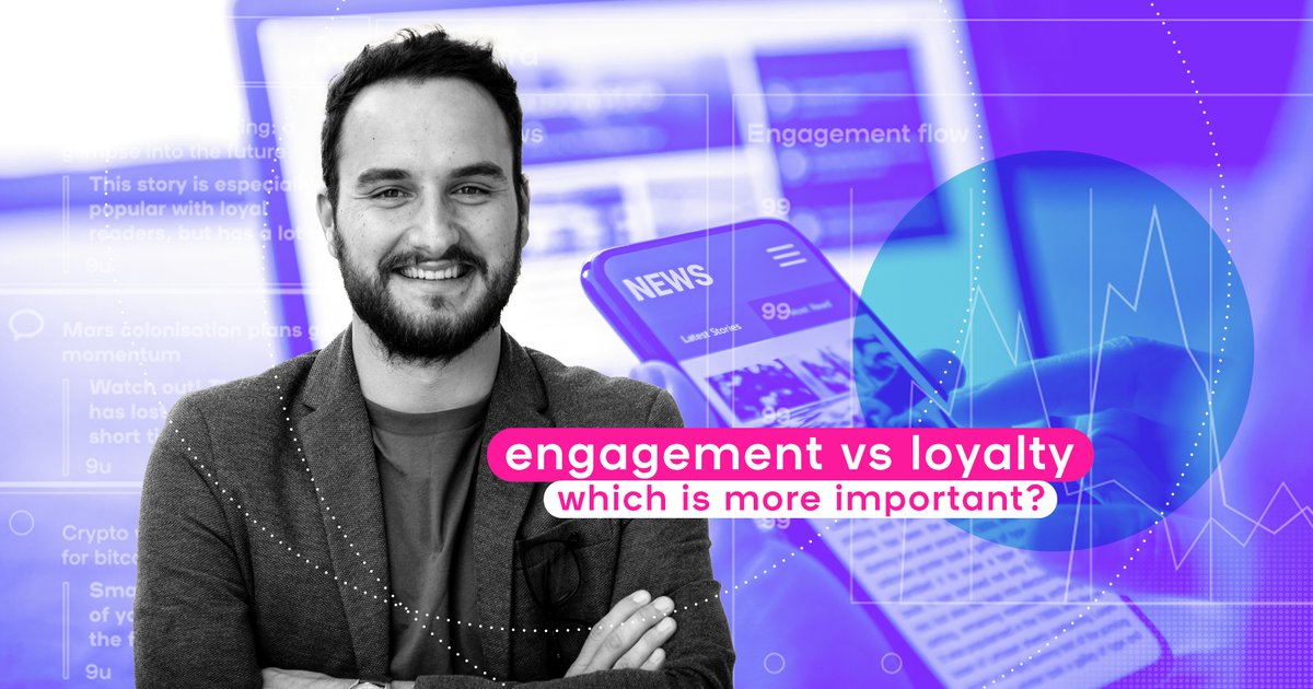Engagement vs loyalty: which is more important?