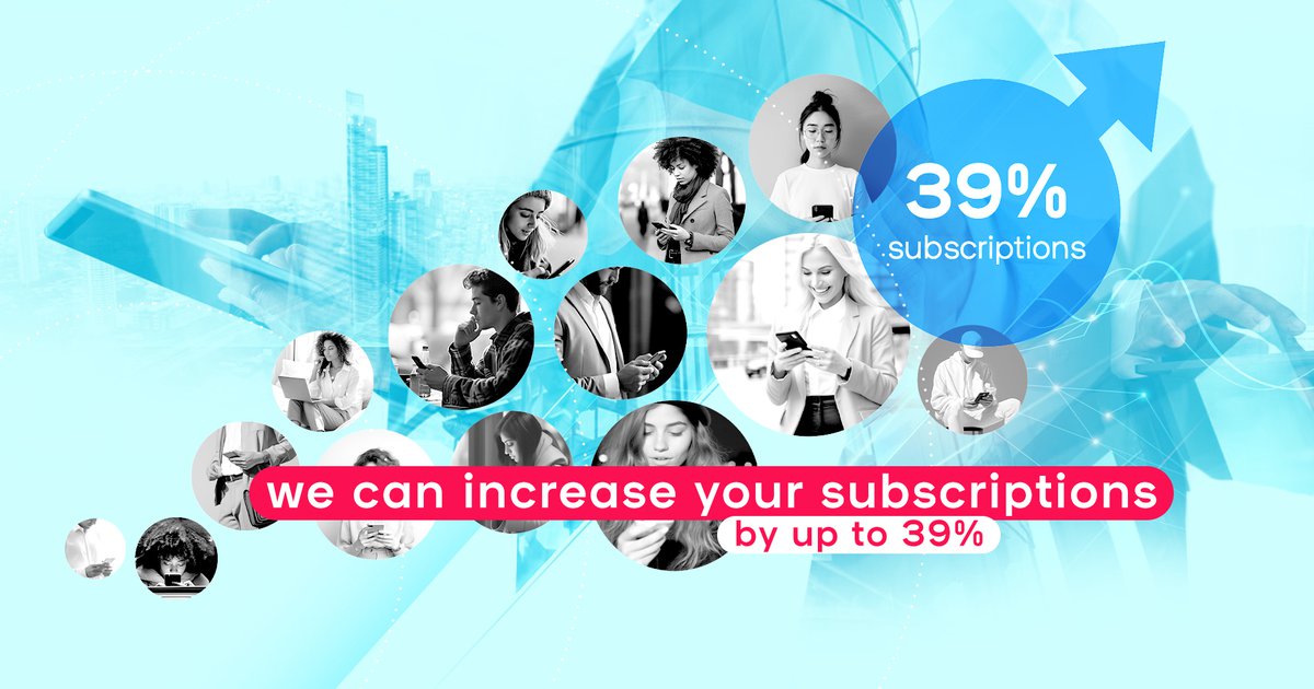 We can increase your subscriptions by up to 39%